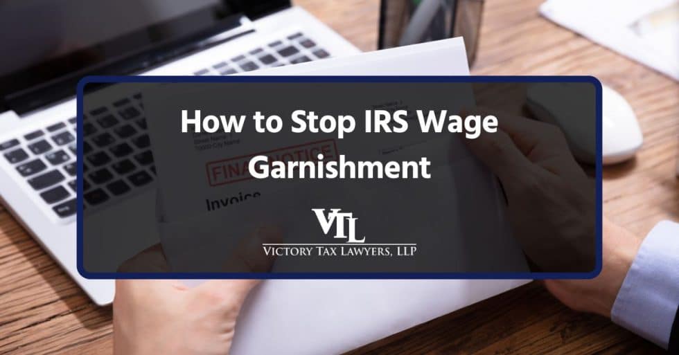 How to Stop IRS Wage Garnishment Before It’s Too Late