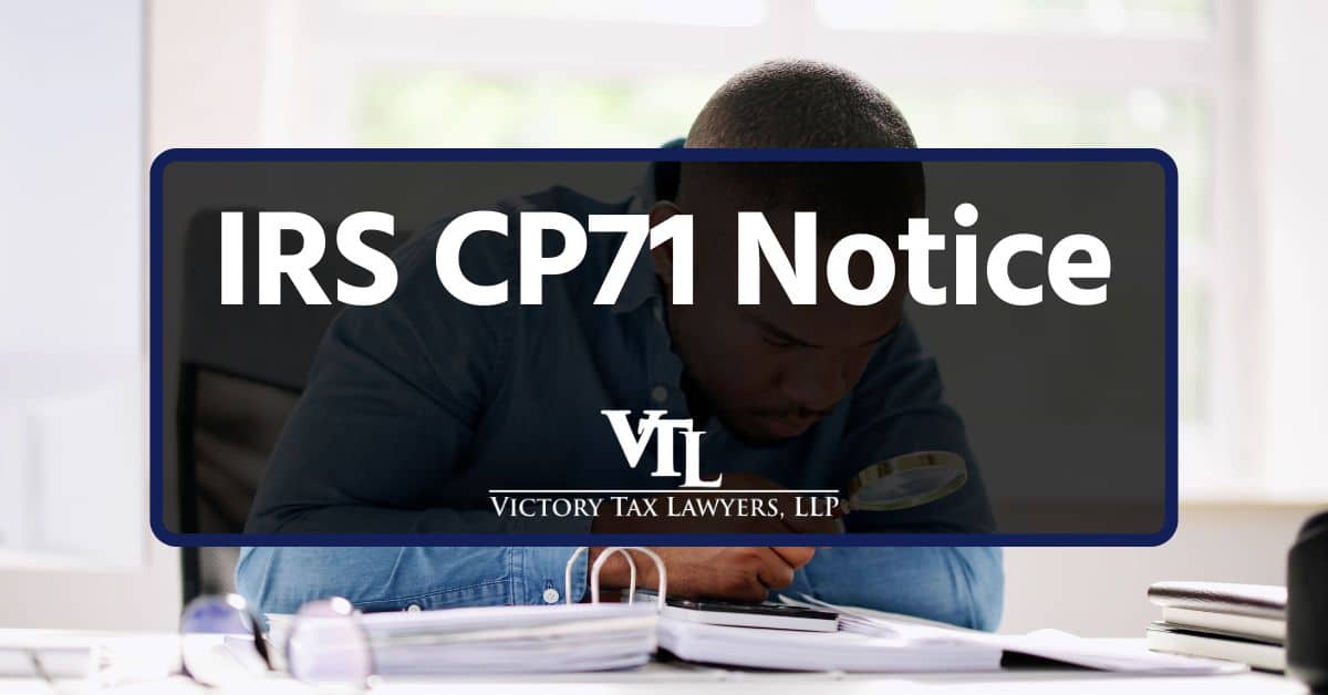 How to Respond to an IRS CP71 Notice