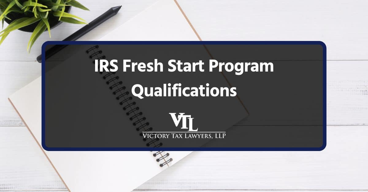IRS Fresh Start Program Qualifications | Are You Eligible?