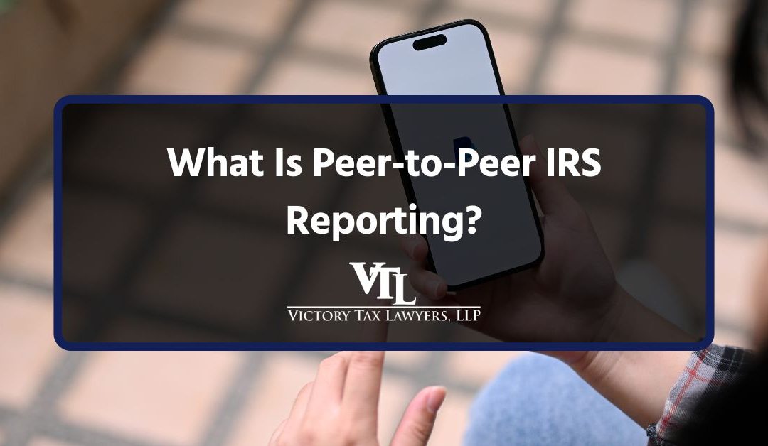 How Peer to Peer IRS Reporting Works in 2025