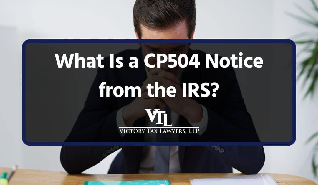 What Is a CP504 Notice from the IRS? | Tax Debt Warning