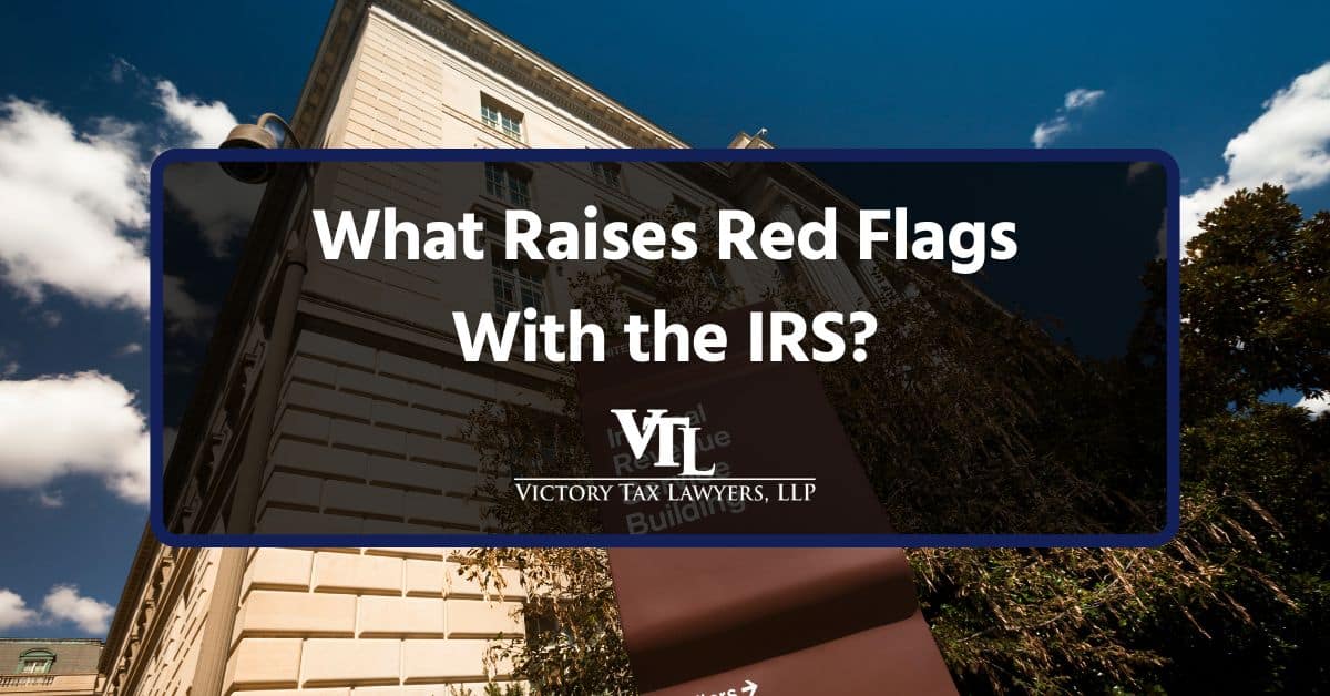 What Raises Red Flags With the IRS? How to Stay Safe